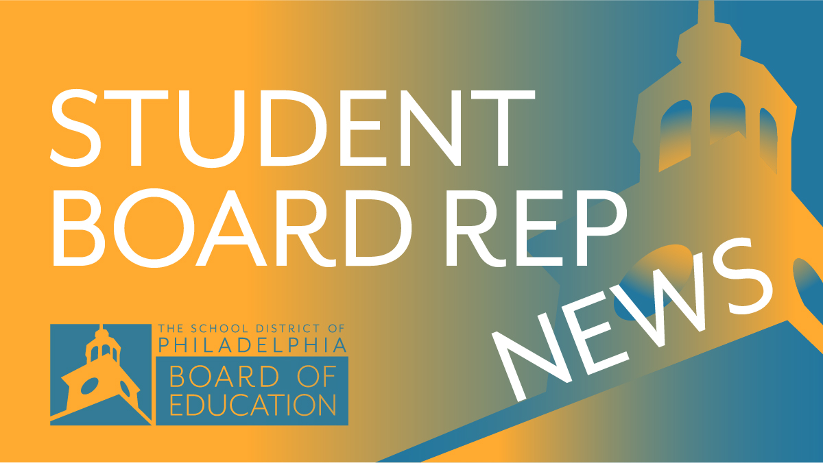 08 – Student Rep News - The School District of Philadelphia