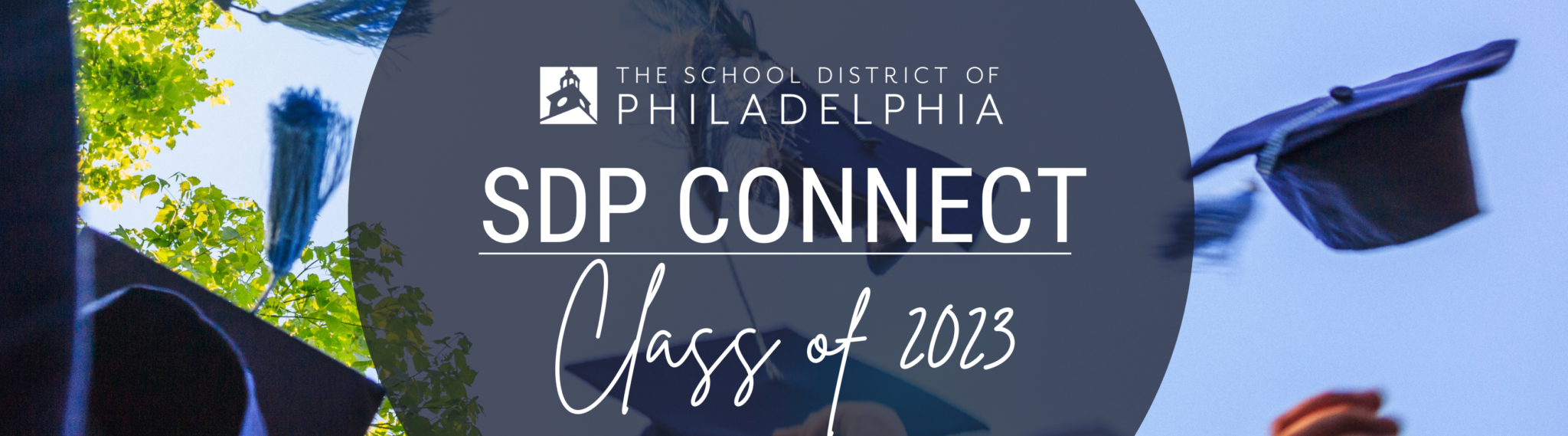 SDP Connect: Class of 2023 Issue - The School District of Philadelphia