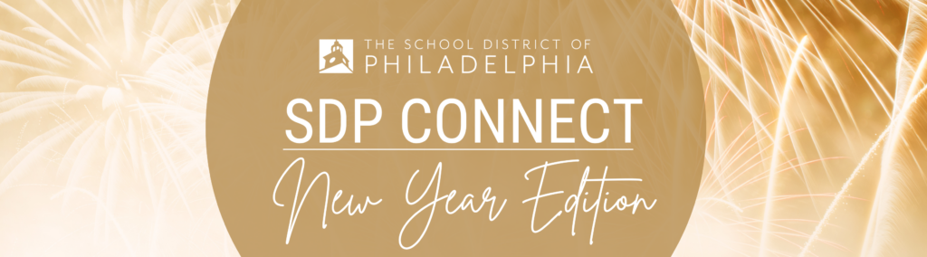 SDP Connect: New Year Edition - The School District of Philadelphia